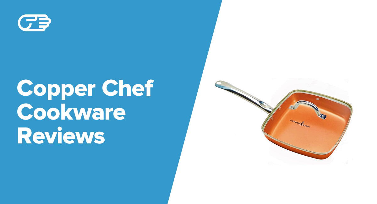 Copper Chef Cookware Reviews - What Customers Are Saying